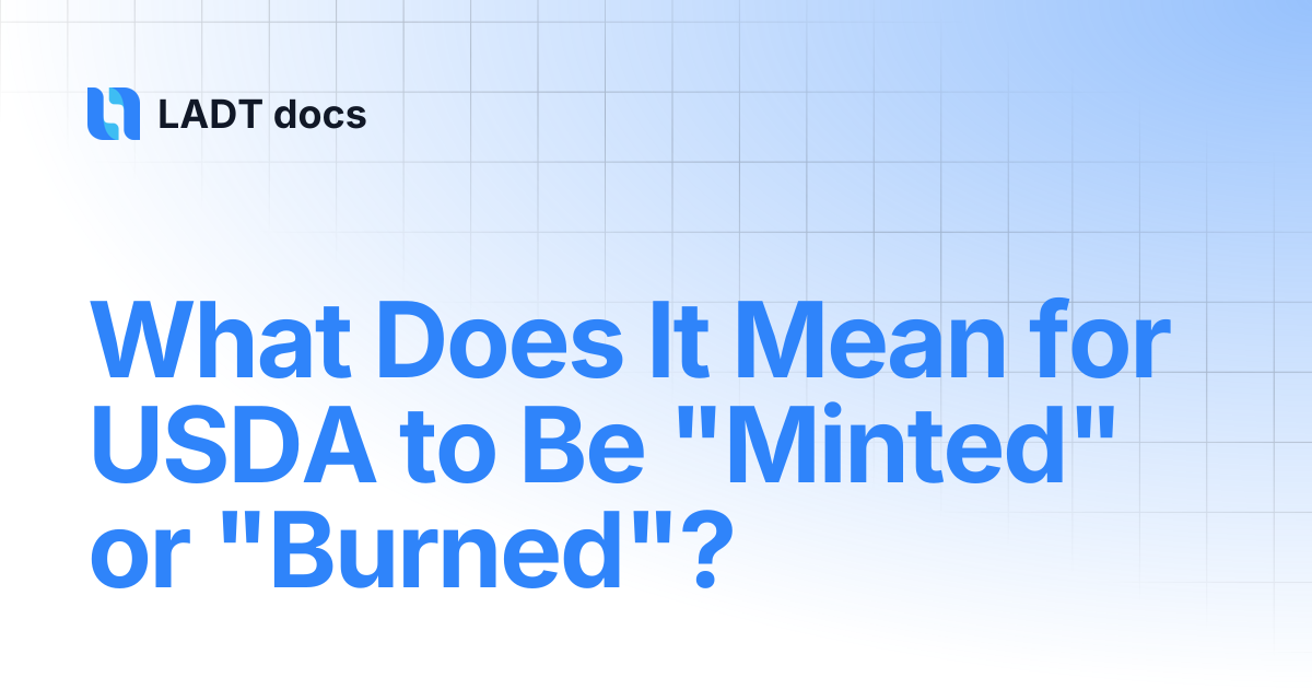 What Does It Mean for USDA to Be "Minted" or "Burned"? | LADT docs