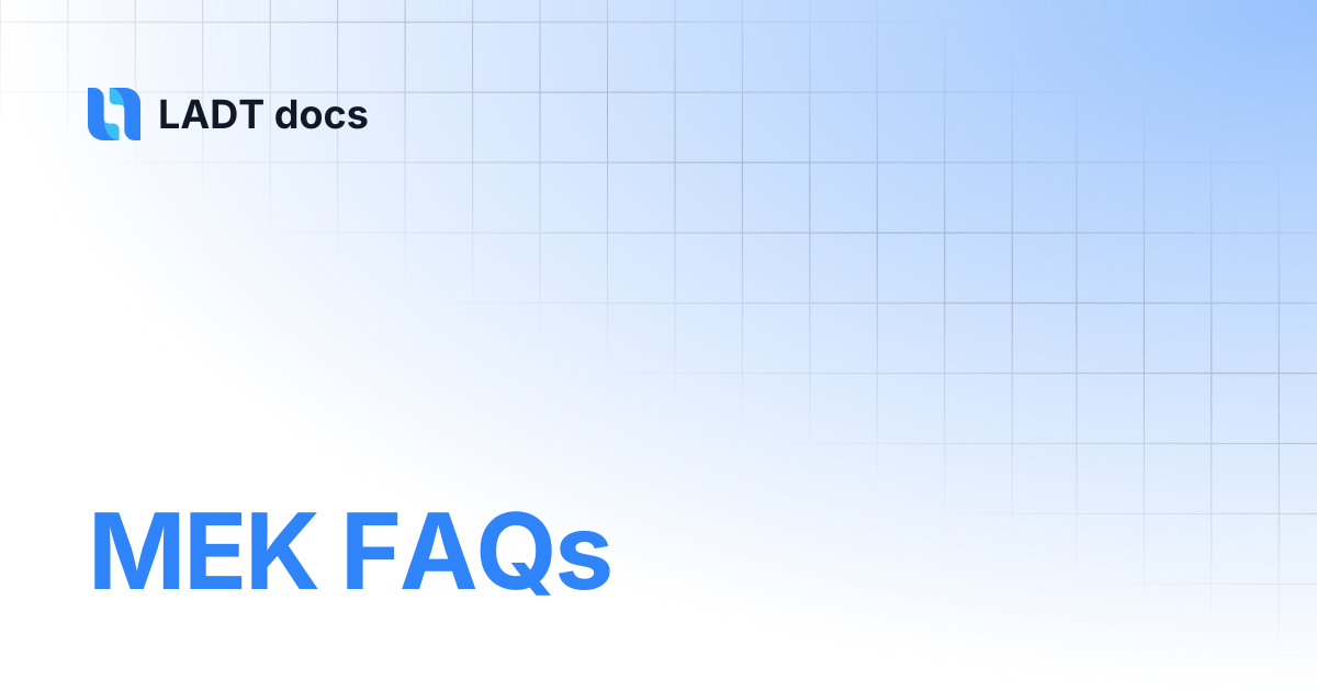 MEK FAQs | LADT docs