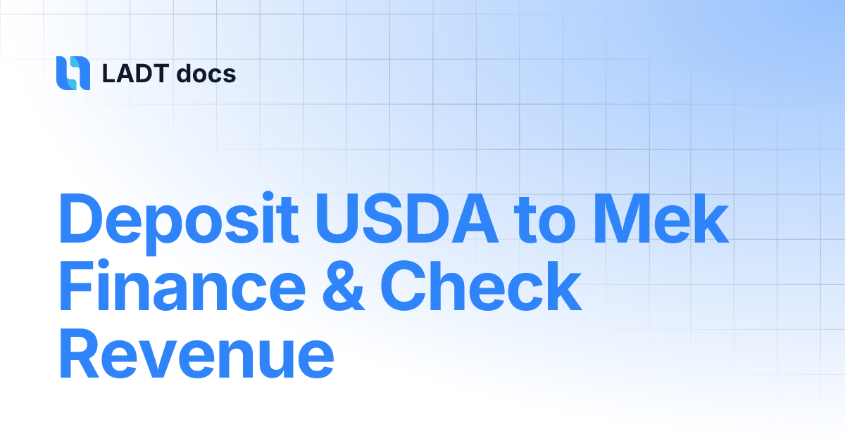 Deposit USDA to Mek Finance & Check Revenue | LADT docs