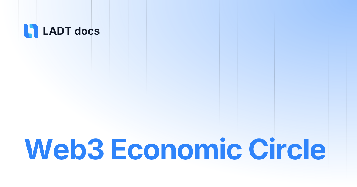 Web3 Economic Circle | LADT docs