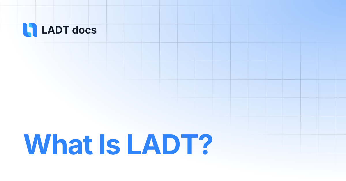 What Is LADT? | LADT docs